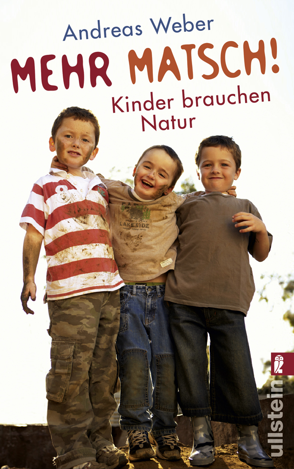 Mehr Matsch! Kinder brauchen Natur von Andreas Weber | Rezension von ... Mehr Matsch! Kinder brauchen Natur von Andreas Weber | Rezension von ...